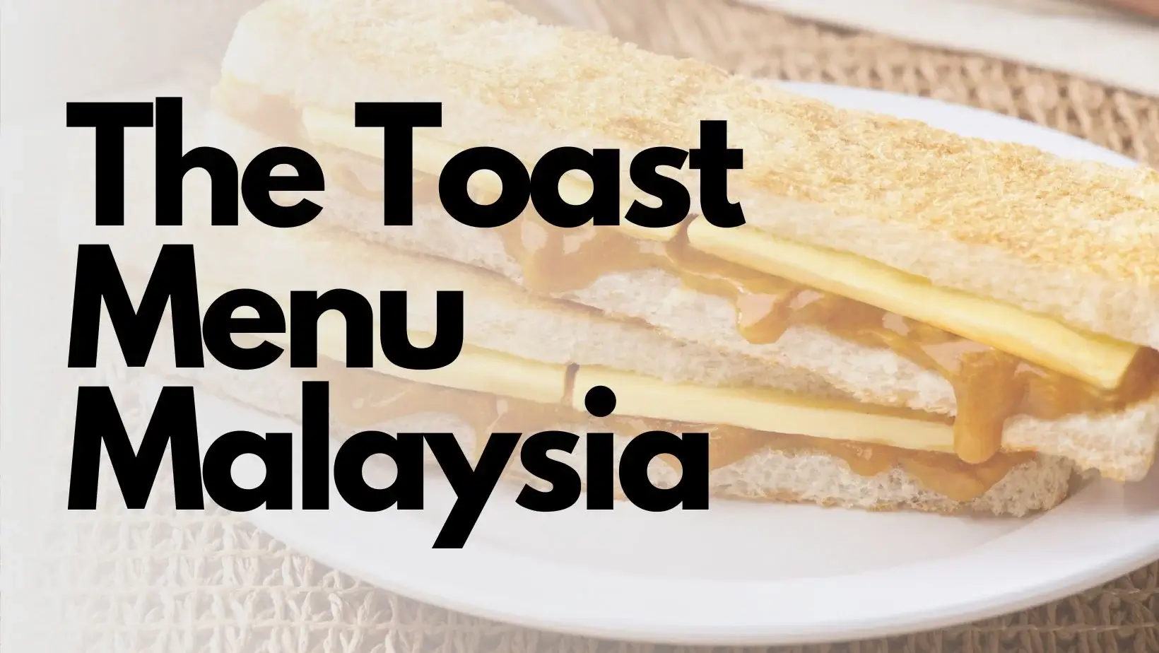The Toast Menu & Price list Malaysia Updated 2025
